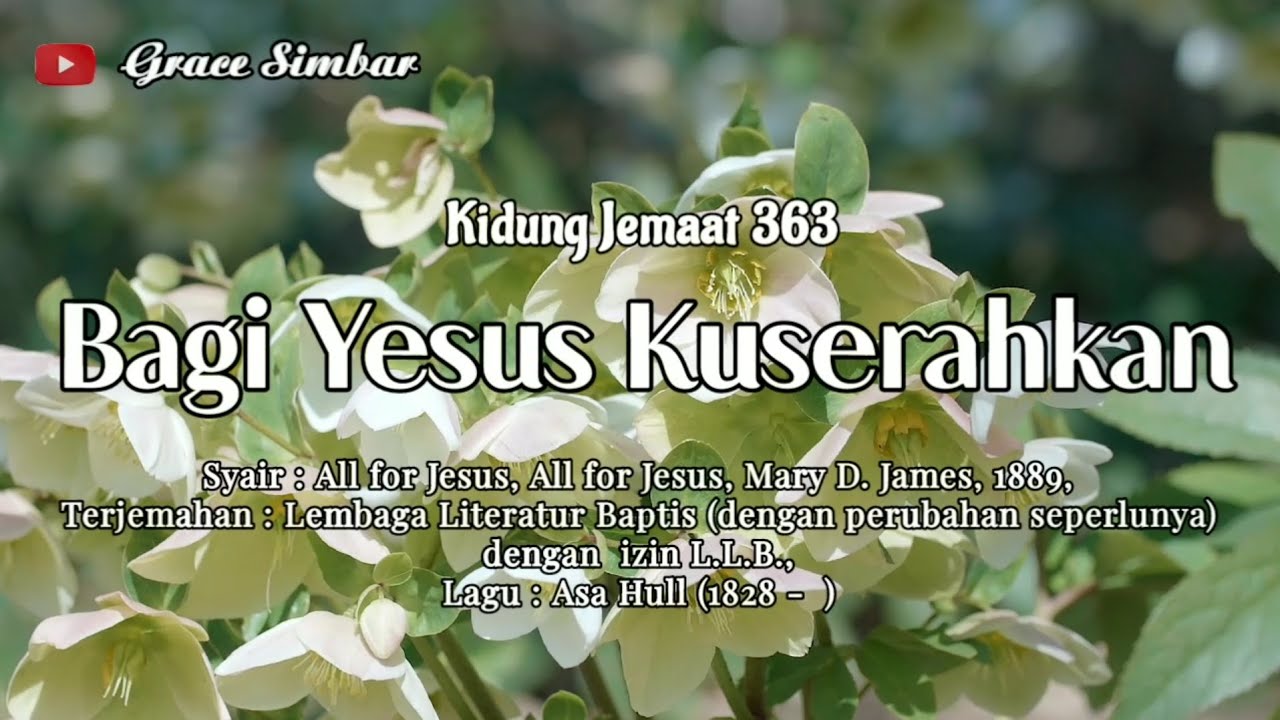 BAGI YESUS KUSERAHKAN | All for Jesus, All for Jesus | KJ 363 - YouTube