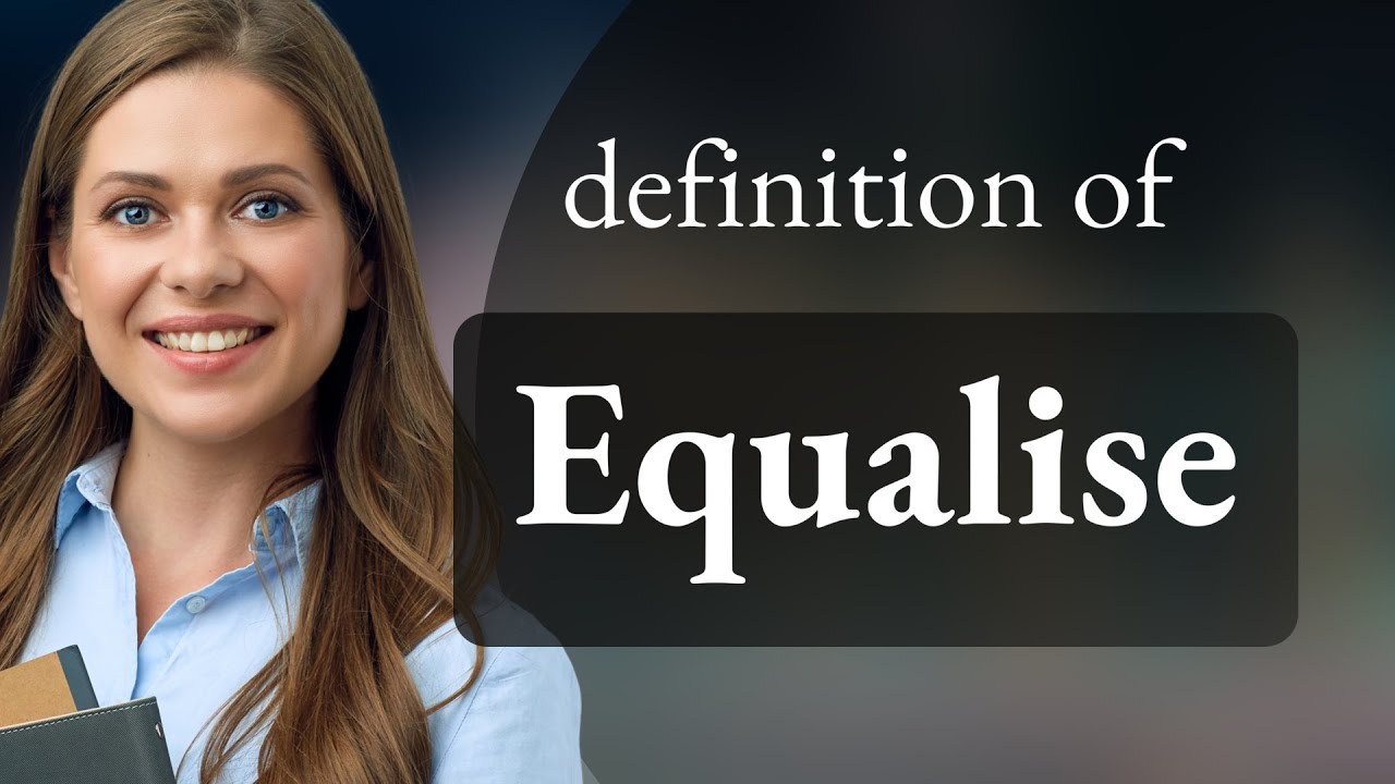 Equalise • what is EQUALISE definition - YouTube