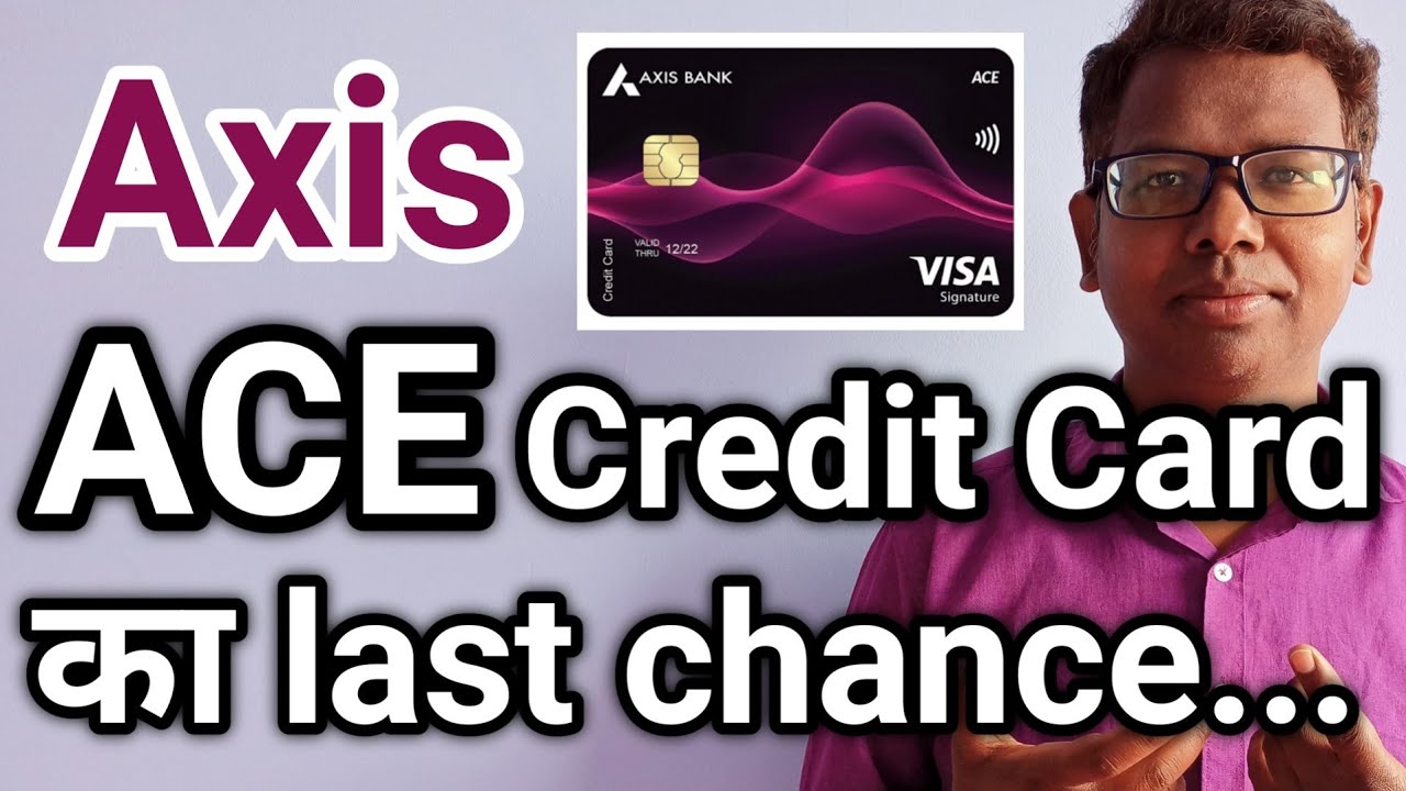 Last chance to get Axis ACE Credit Card | axis ace credit card lene ka ...