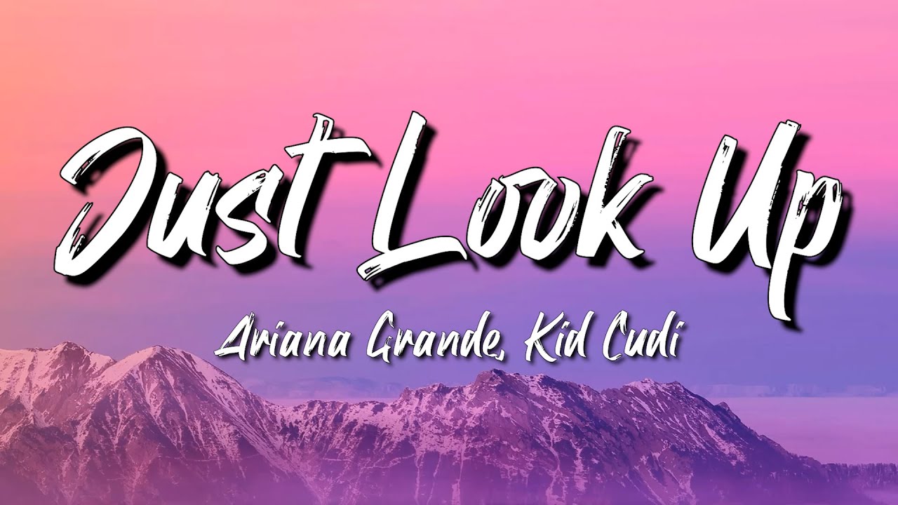 Ariana Grande, Kid Cudi - Just Look Up Lyrics - YouTube