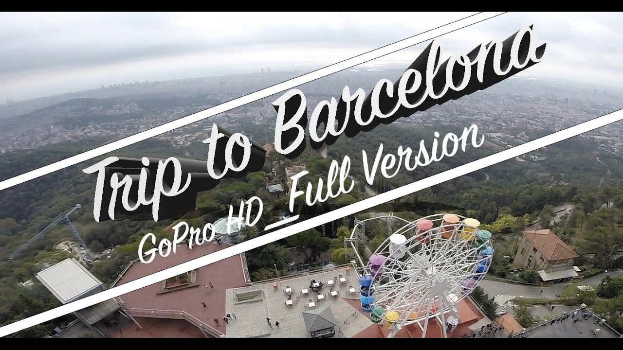 Trip to BARCELONA | GoPro full version - YouTube