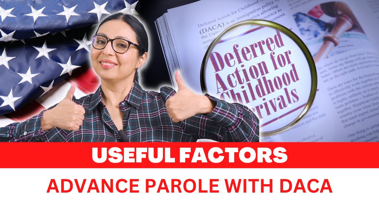 APPLY THESE FACTORS FOR YOUR ADVANCE PAROLE WITH DACA! - YouTube