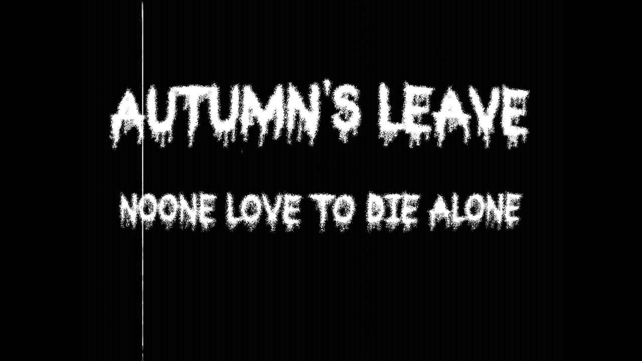 Autumn's Leave - Noone Love To Die Alone - YouTube