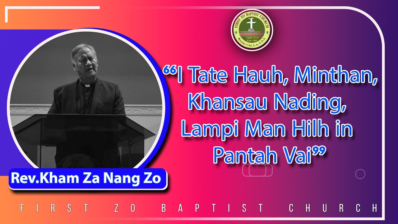 Rev. MKham ZaNang Zo | “I Tate Hauh, Minthan, Khansau Nading, Lampi Man ...
