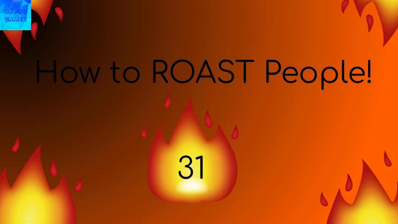 How to Roast People! 31! - YouTube
