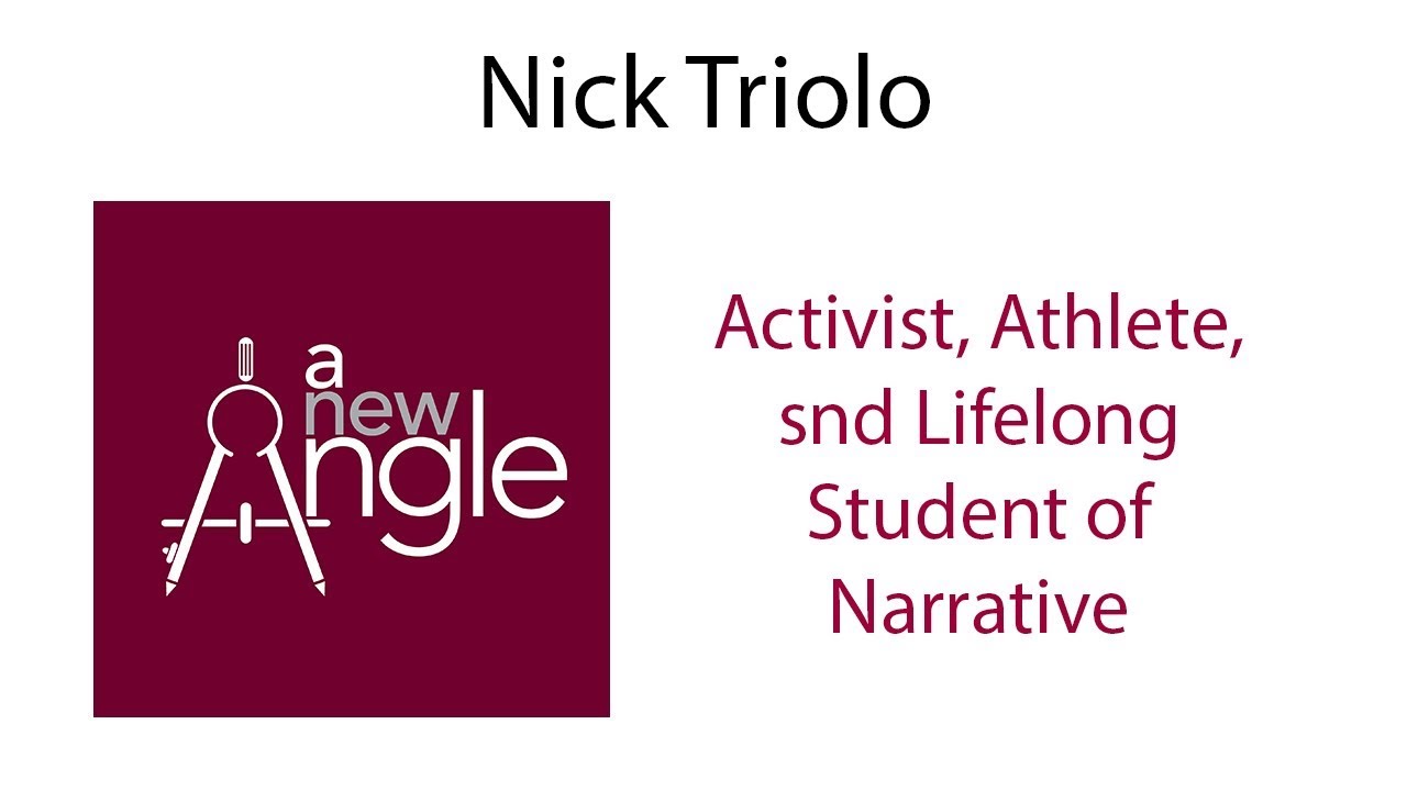 Nick Triolo - Activist, Athlete, and Lifelong Student of Narrative ...