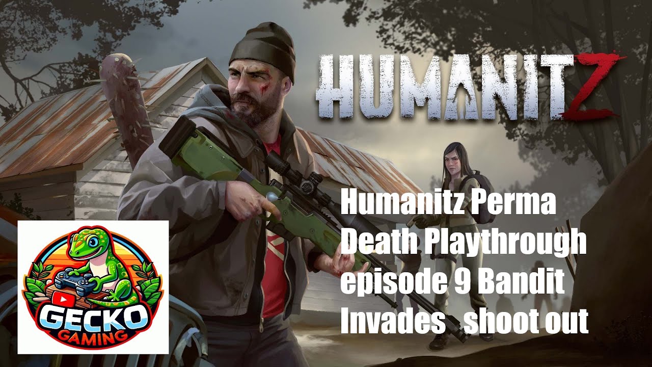 Humanitz Perma Death Playthrough (Commentary Version) episode 9 Bandit Invades - shoot out ...