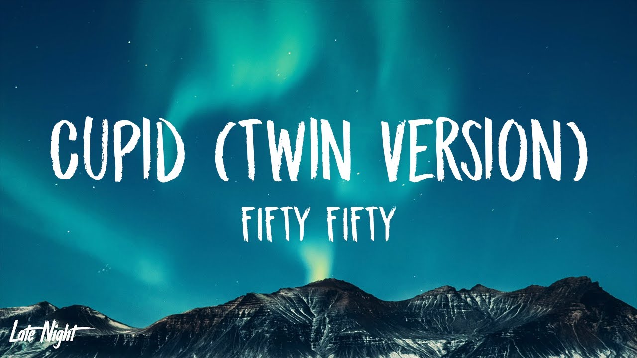 FIFTY FIFTY - Cupid (Twin Version) (Lyrics) - YouTube