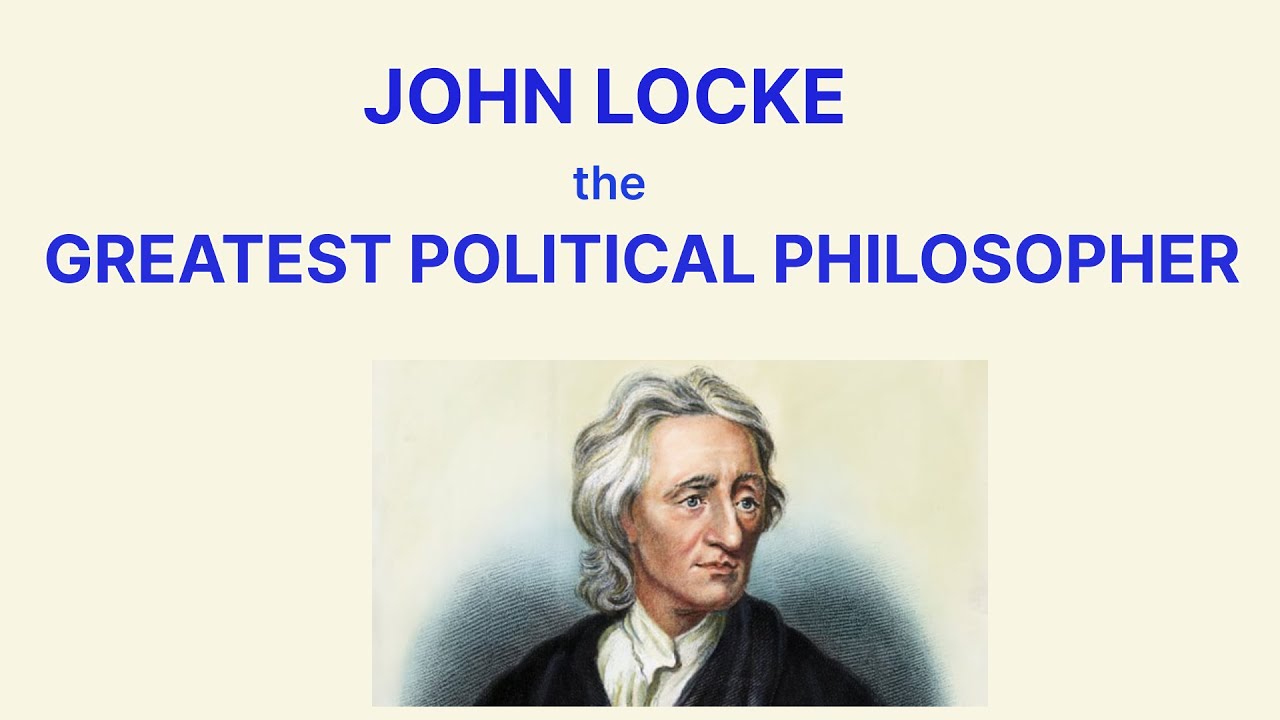 JOHN LOCKE the GREATEST POLITICAL PHILOSOPHER - YouTube