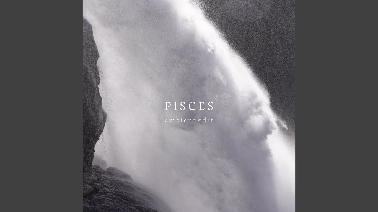 Pisces (Ambient Edit) - YouTube
