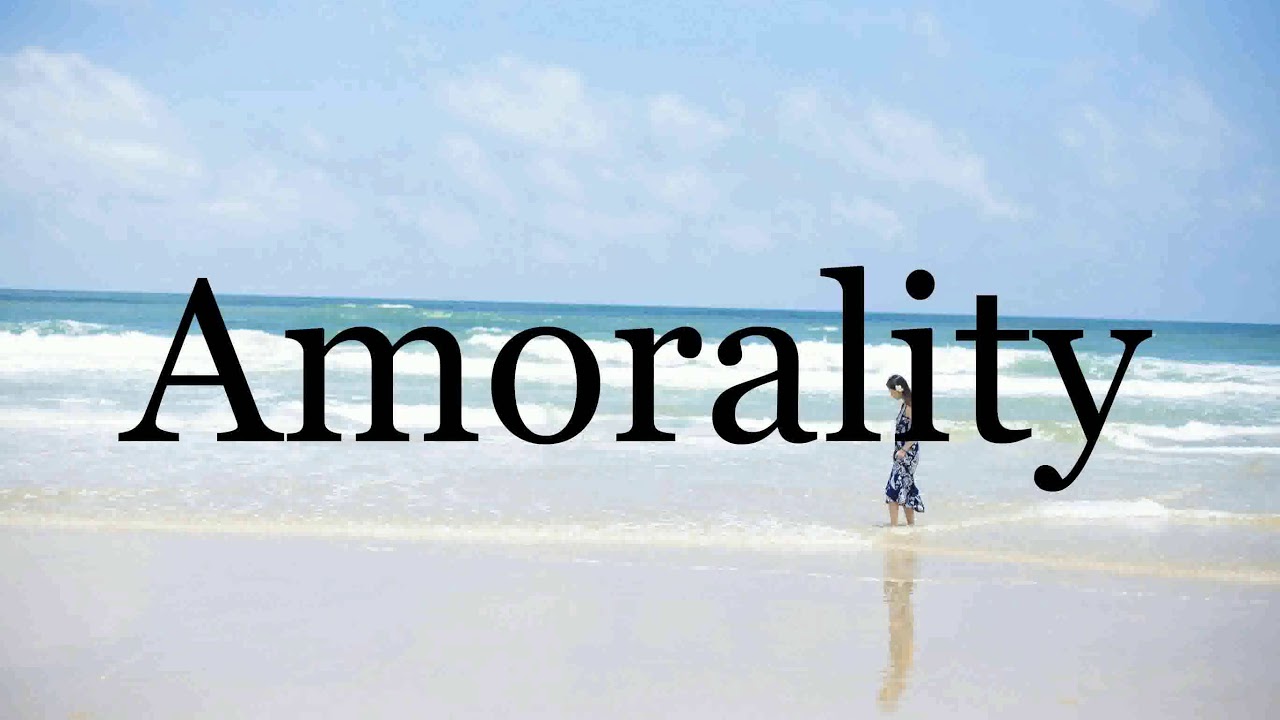 How To Pronounce Amorality🌈🌈🌈🌈🌈🌈Pronunciation Of Amorality - YouTube