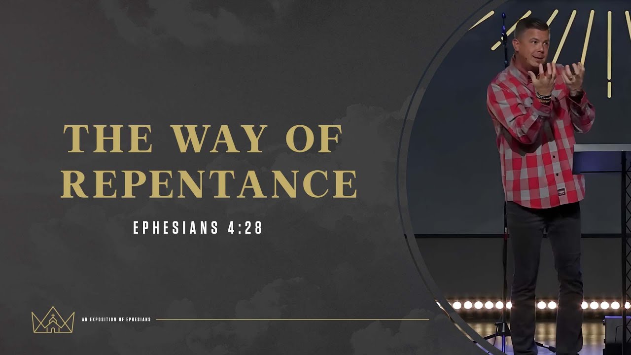 The Way of Repentance | Ephesians 4:28 | Adam Bailie - YouTube