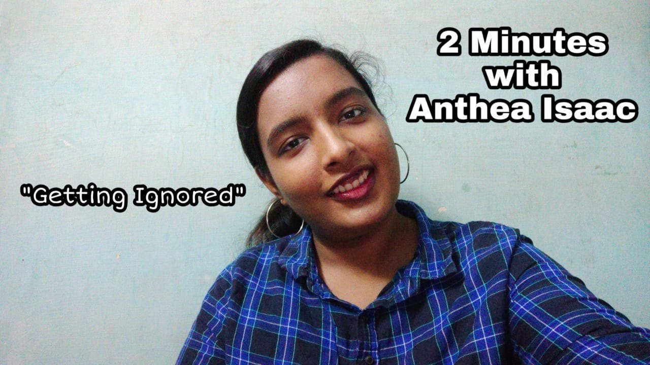 2 Minutes With Anthea Isaac - "Getting Ignored" - YouTube