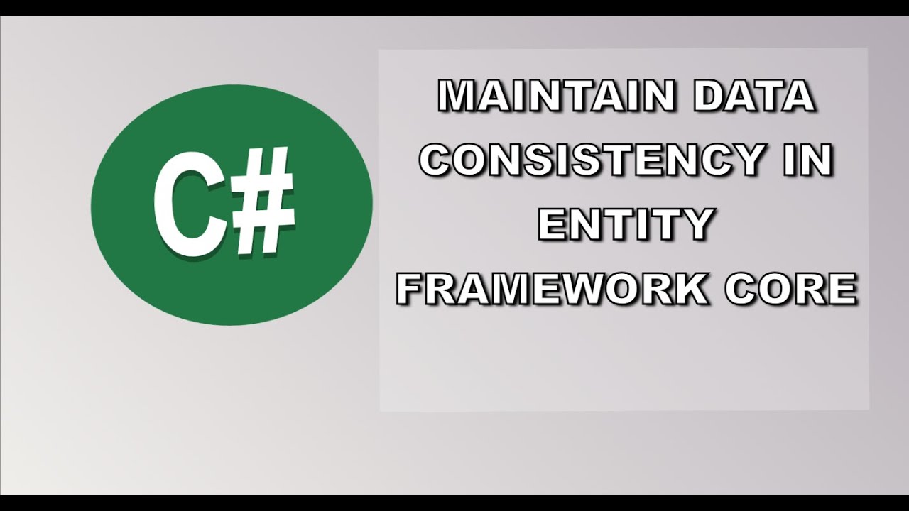 Ensure Data Consistency Using Entityframeworkcore In Net Applications Youtube