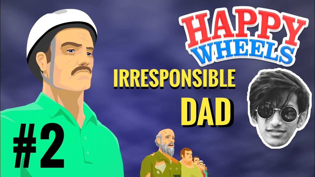 Happy Wheels Irresponsible Dad - YouTube