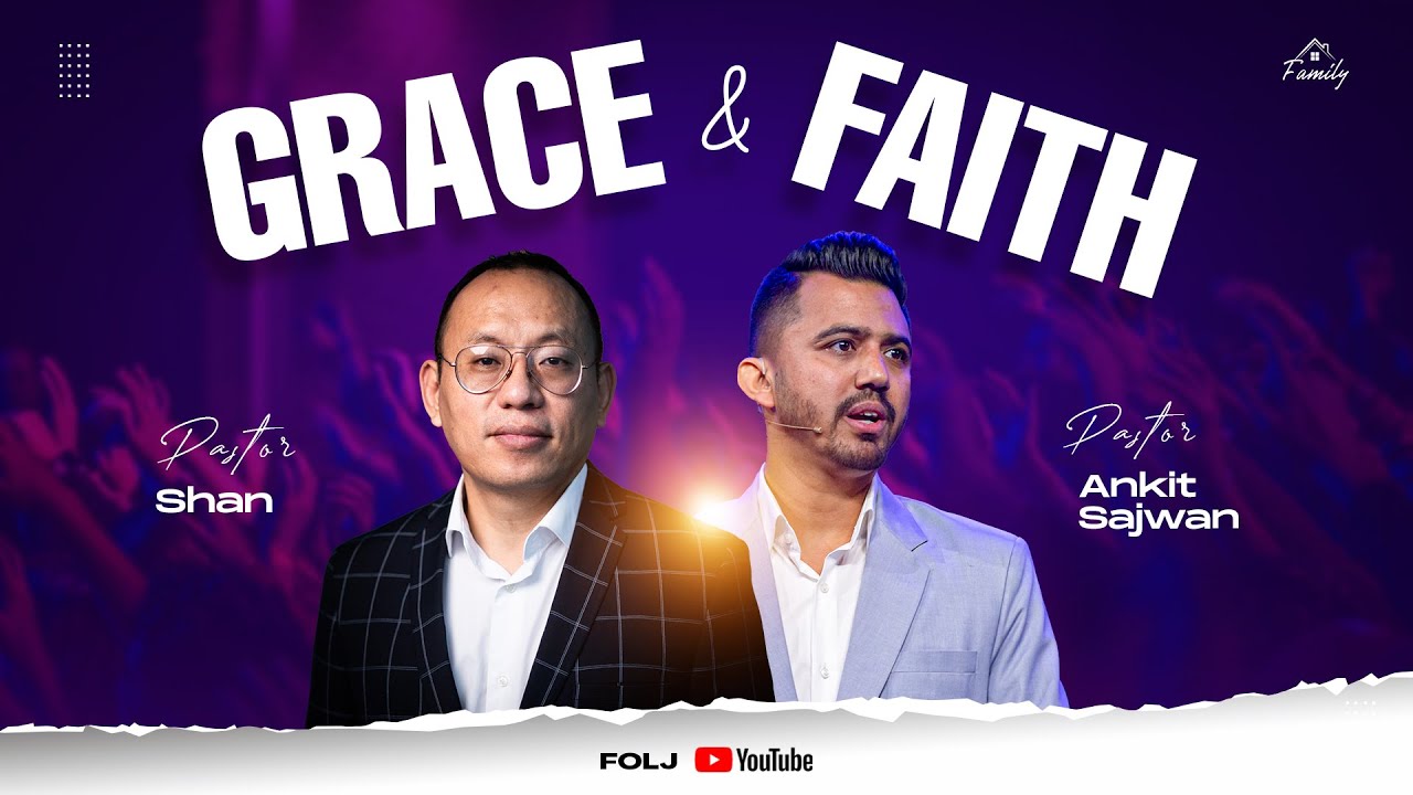 Grace and Faith | 21st May 2023 | Ps Ankit Sajwan & Ps Shan Kikon ...