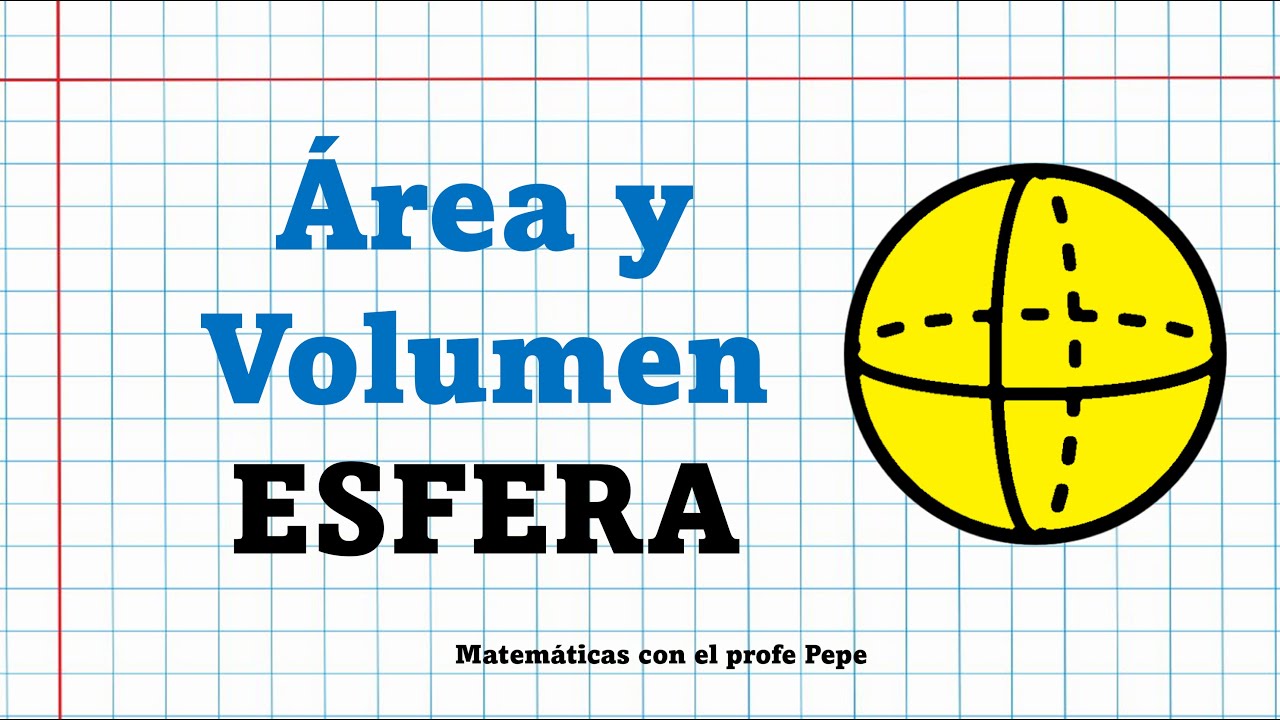 V10. Cálculo del área y volumen de una ESFERA. - YouTube