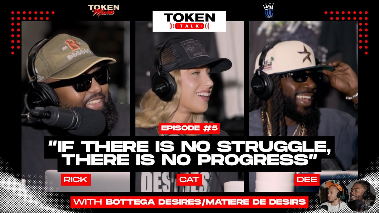 TOKEN TALK EPISODE 5: IF THERE IS NO STRUGGLE, THERE IS NO PROGRESS: BOTTEGA DESIRES - YouTube