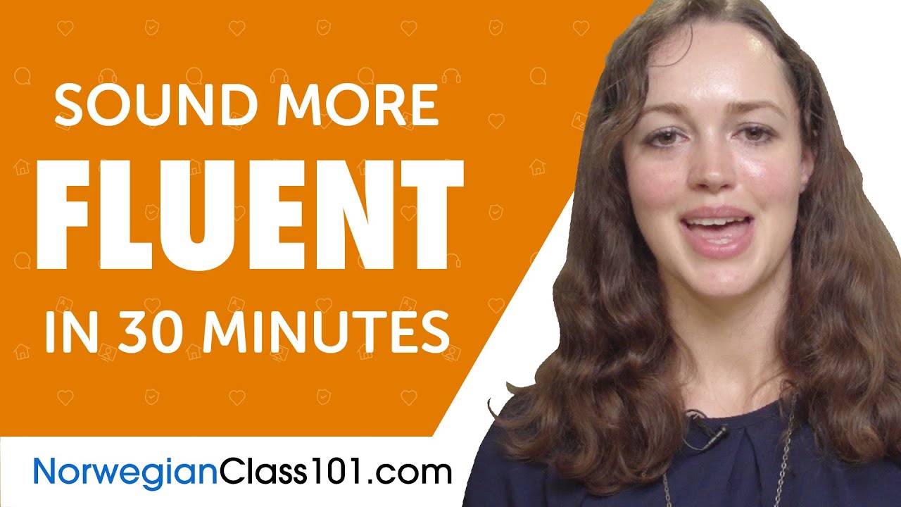 30 Minutes of Norwegian Conversation Practice to Sound More Fluent ...