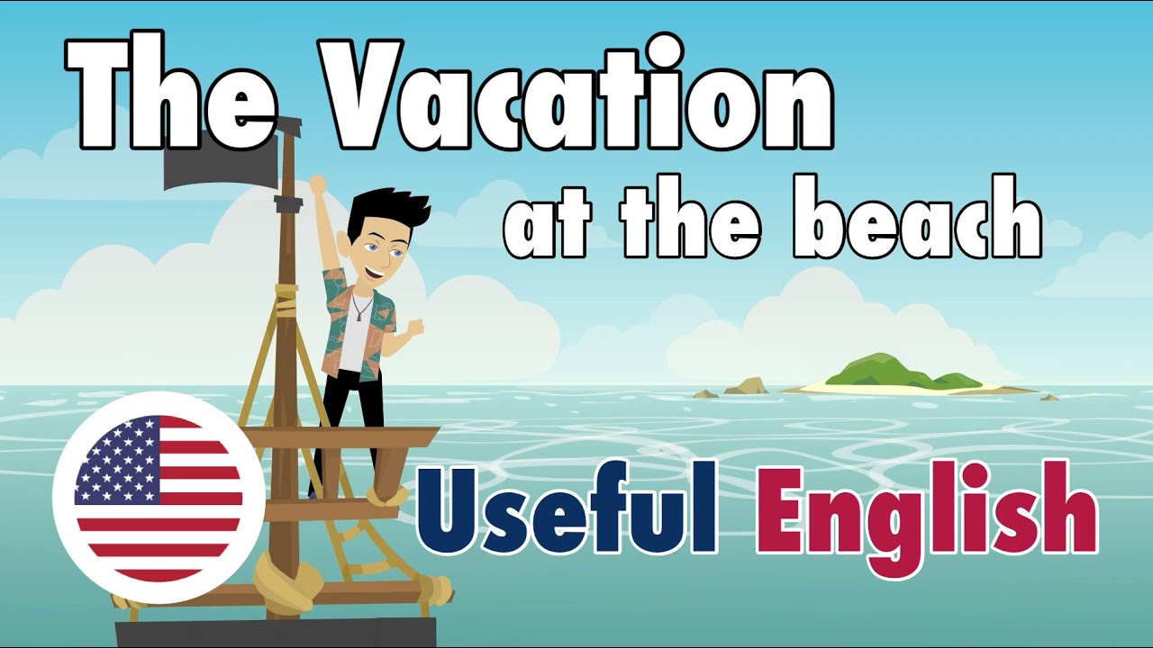 Learn Useful English: The Vacation at the Beach - The Vacation at the ...