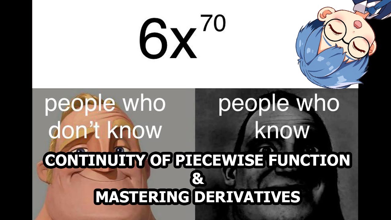 Continuity of Piecewise Functions and Derivatives of Algebraic ...