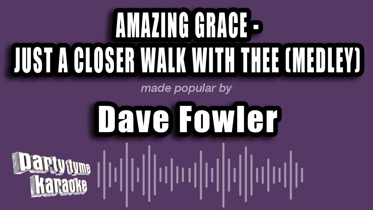 Dave Fowler - Amazing Grace - Just A Closer Walk With Thee (Medley ...