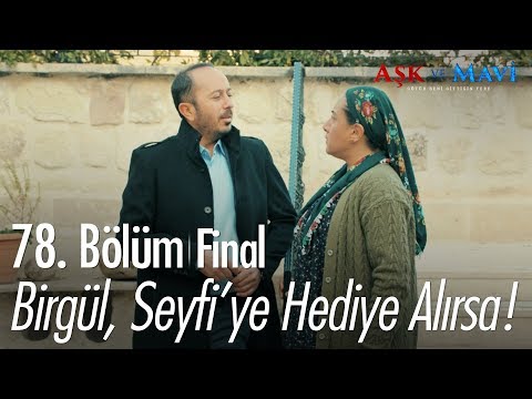 Birgül, Seyfi'ye hediye alırsa! - Aşk ve Mavi 78. Bölüm