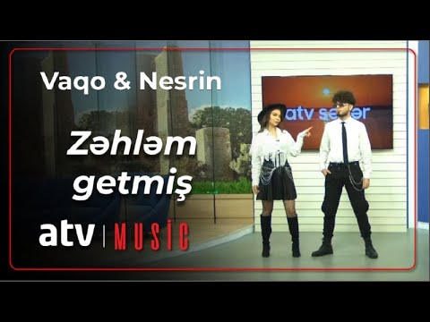 Vaqo & Nesrin - Zəhləm getmiş