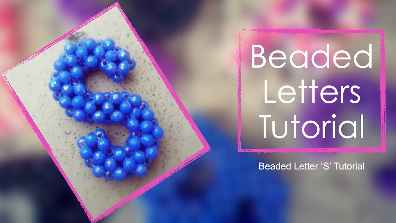 Beaded Letters Tutorial - Letter 'S' |How to make beaded letters | How ...