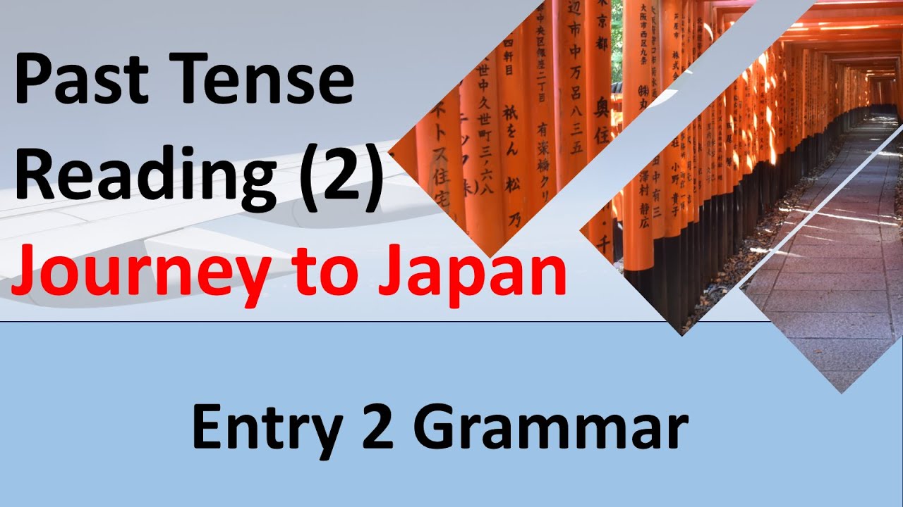 Entry 2 Grammar: Past Tense Reading 2 - Journey to Japan - YouTube