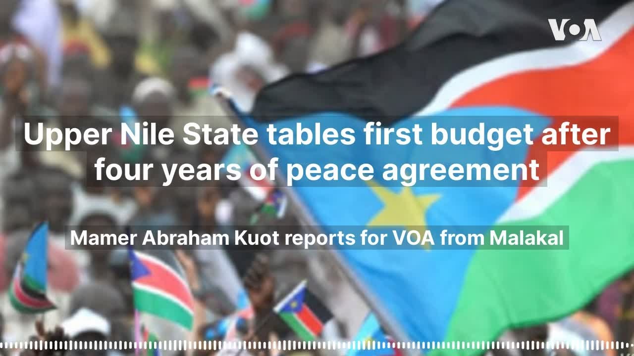 Upper Nile State tables first budget after four years of peace ...