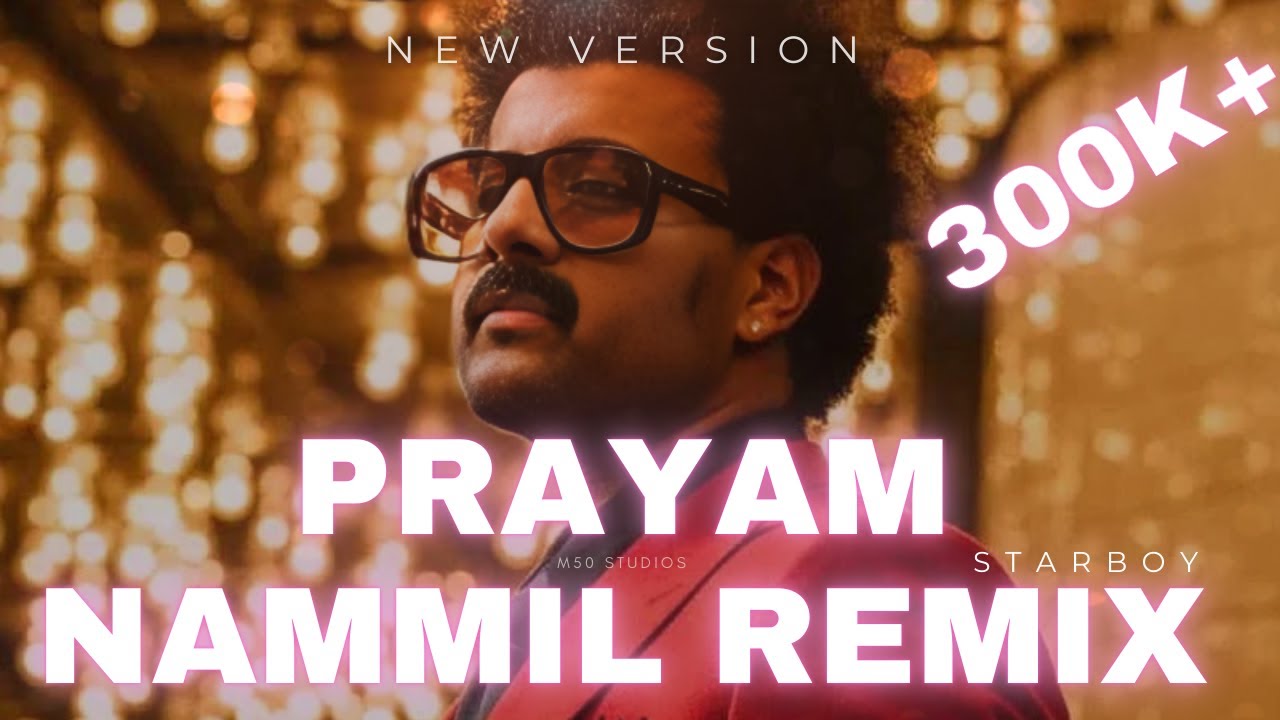 Starboy X Prayam Nammil Remix | Ft Prakash Mathew From Niram | M50 ...