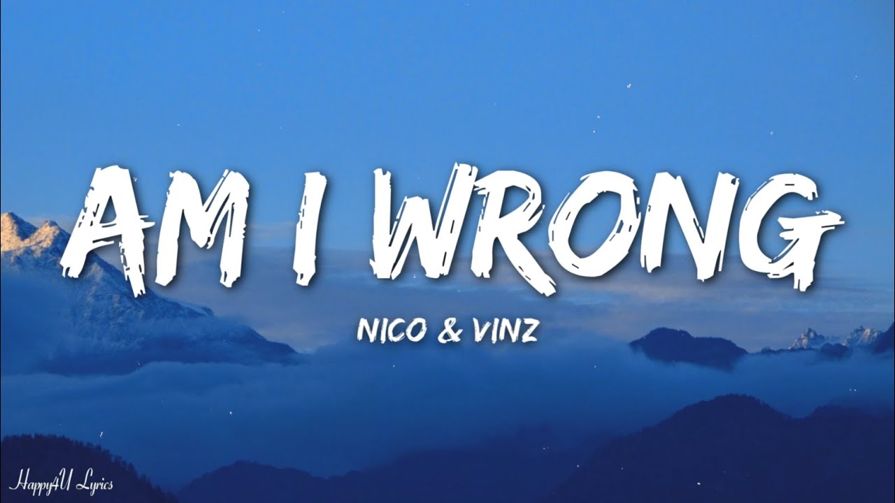 Nico & Vinz - Am I Wrong (Lyrics) - YouTube