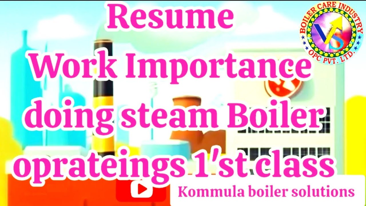 Industrial Resume Doing work importance boiler operating - YouTube