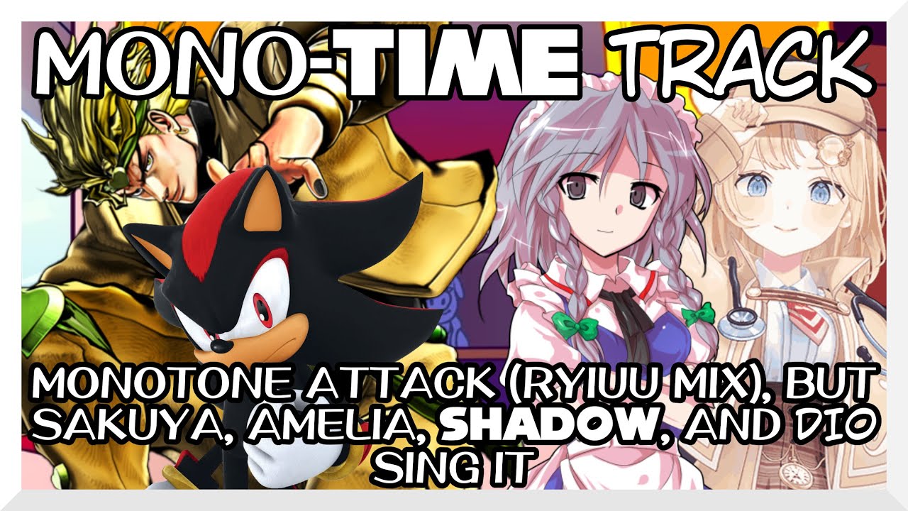 Mono-Time Track - Monotone Attack (Ryiuu Mix) / but Sakuya, Amelia ...