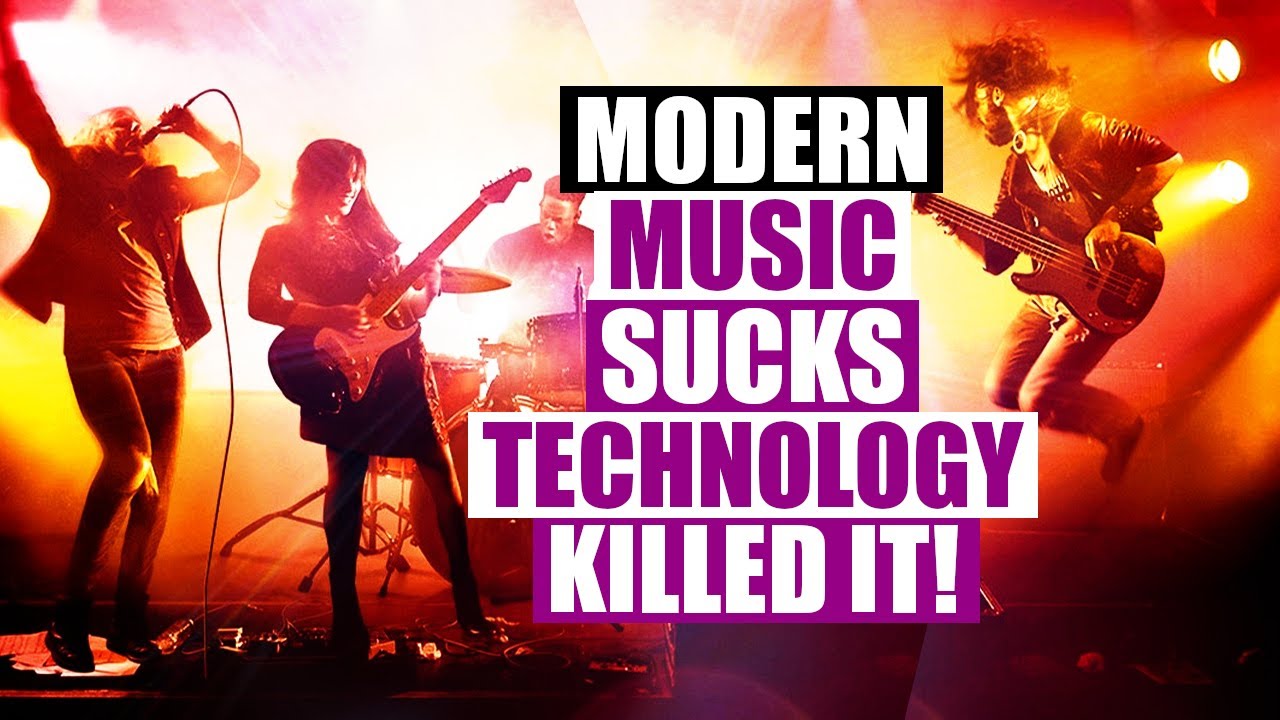 Modern Music SUCKS! (Technology Is To Blame) - YouTube