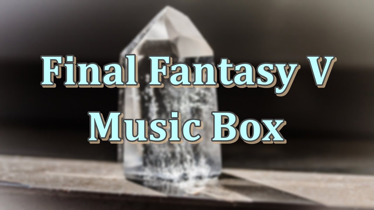 FF5 Music Box FFV オルゴール 睡眠用BGM - YouTube