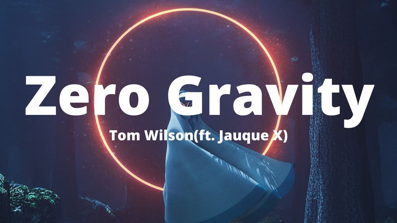 Tom Wilson - Zero Gravity (ft. Jauque X) - YouTube
