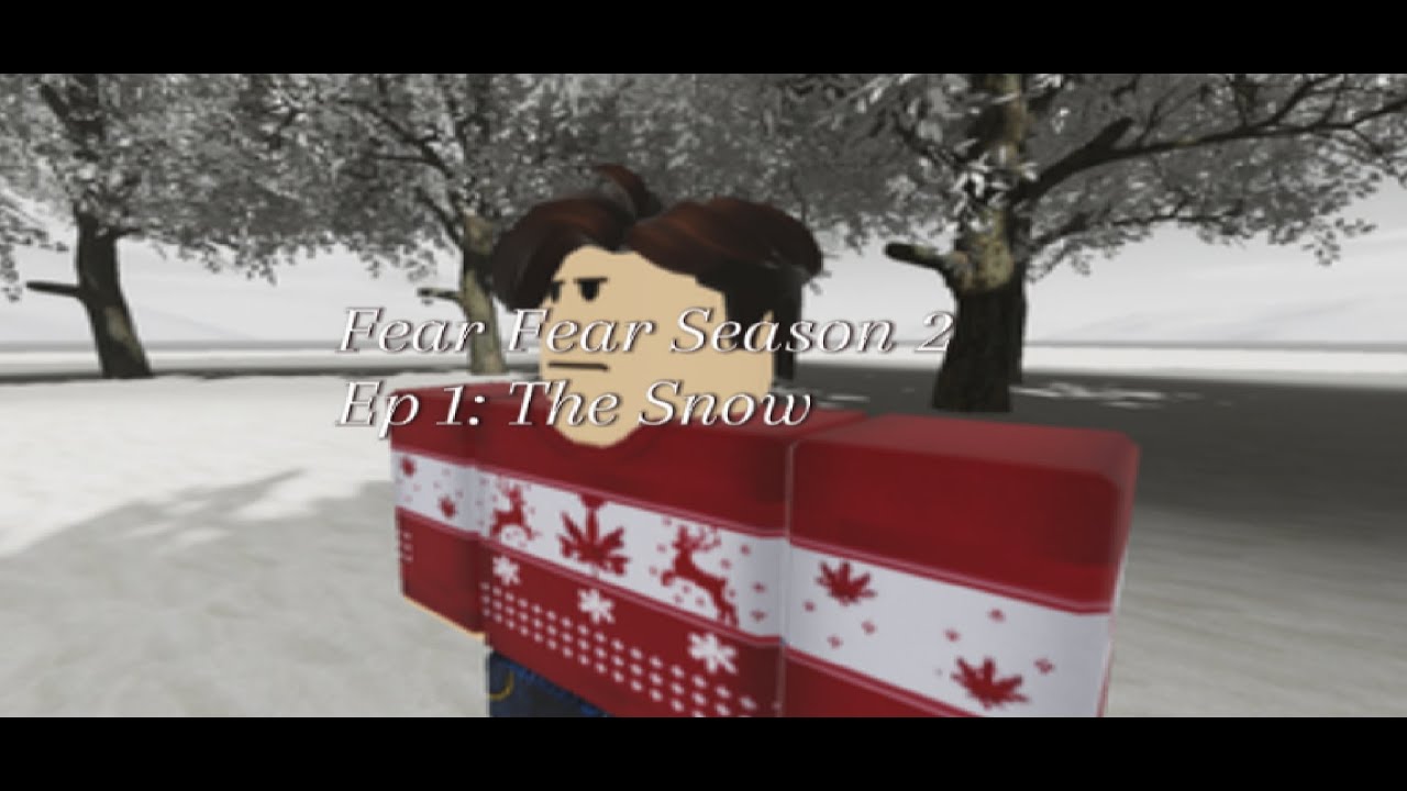 Fear Fear: Roblox Horror Stories Season 2 Ep 1: The Snow - YouTube