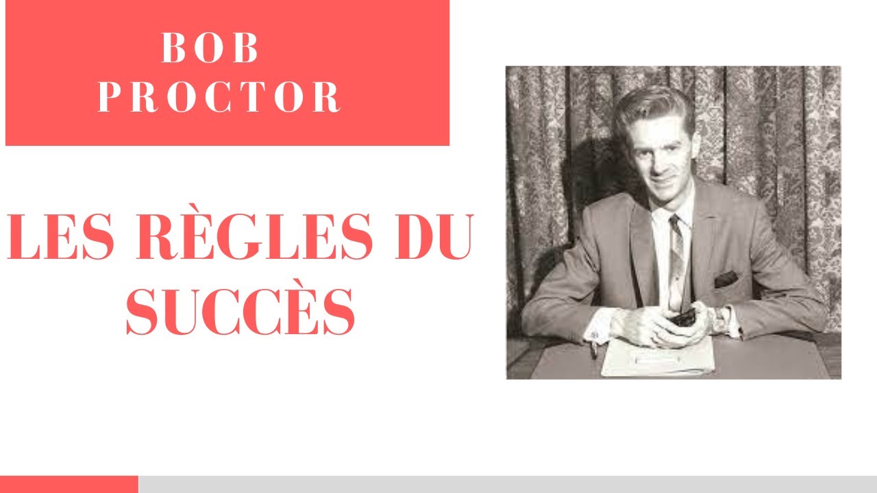Les règles du succès d’après Bob Proctor - YouTube