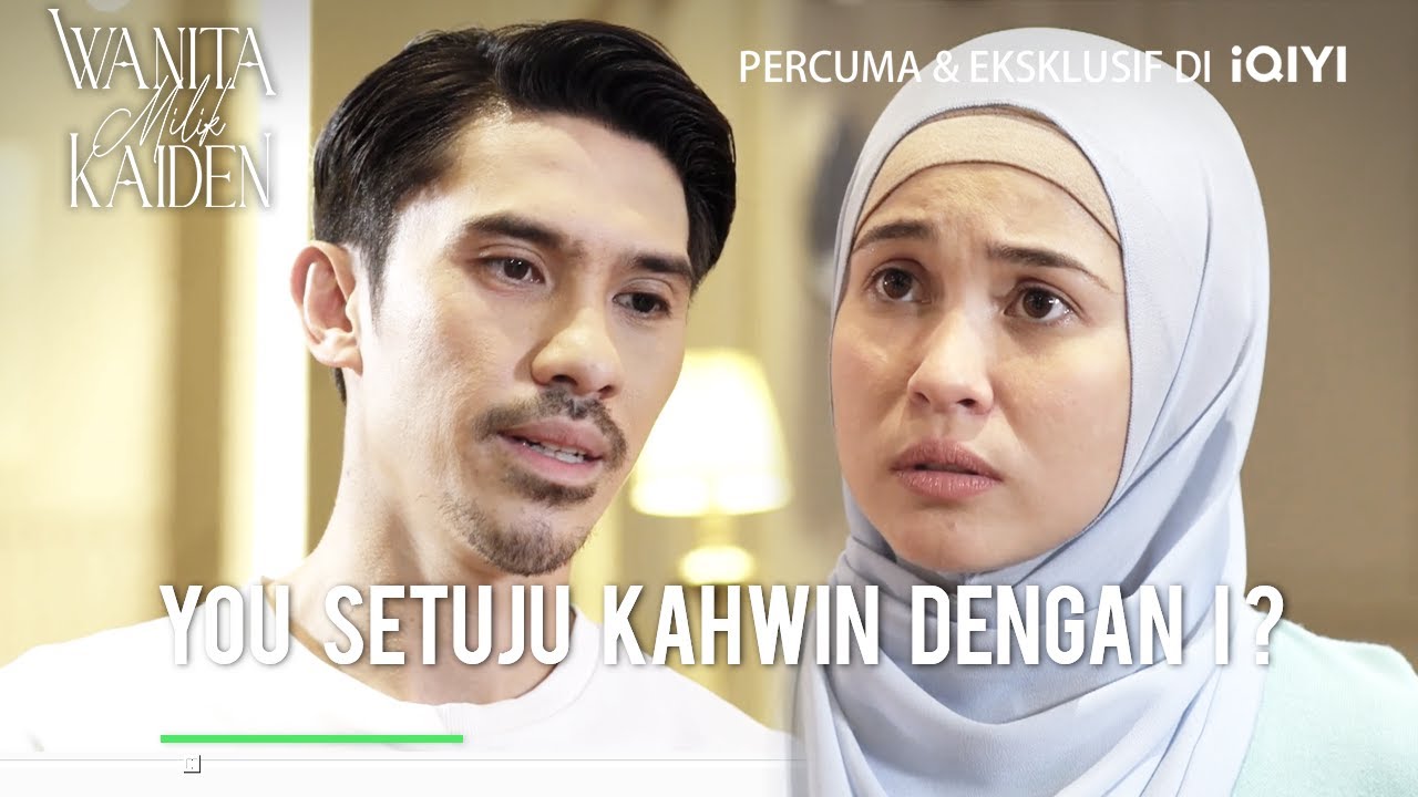 You setuju kahwin dengan I? | Wanita Milik Kaiden EP13-3 | iQIYI ...