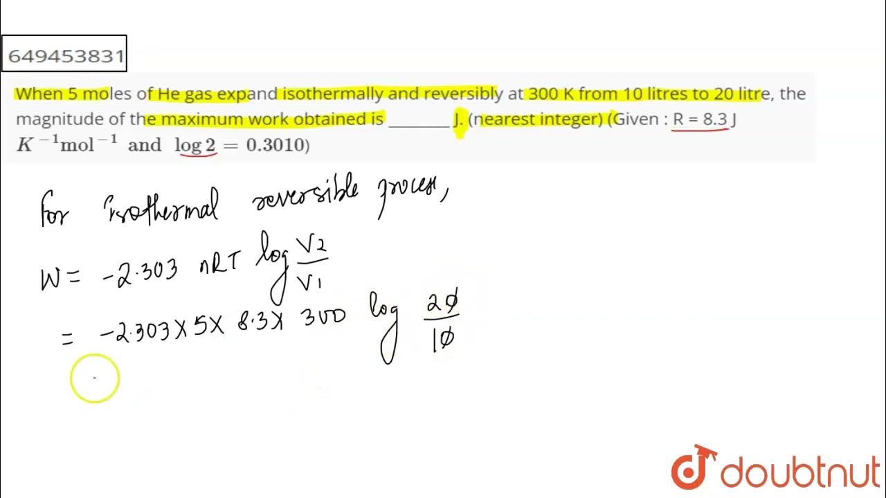 When 5 moles of He gas expand isothermally and reversibly at 300 K from 10 litres to 20 litre, t ...