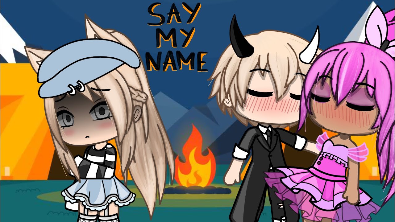 Say My Name / GLMV - YouTube
