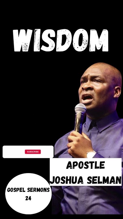 WISDOM...APOSTLE JOSHUA SELMAN. - YouTube