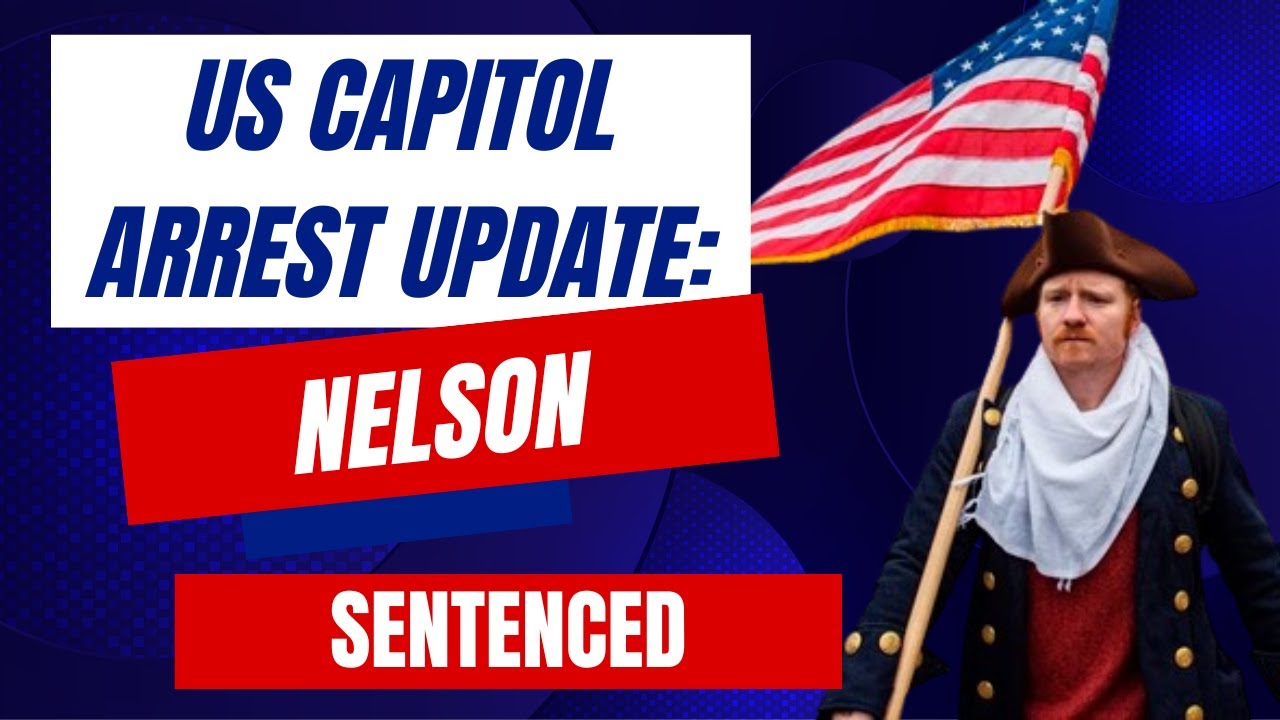 US Capitol Arrest Update: Derek Nelson SENTENCED - YouTube