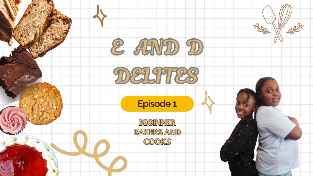 E and D delites follow two beginner bakers learning how to bake. - YouTube