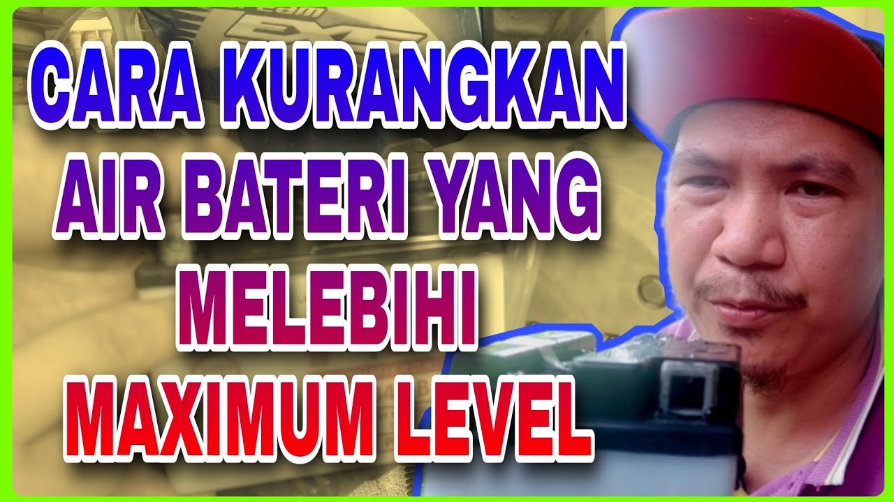 CARA KURANGKAN AIR BATERI JIKA TERLEBIH MASUK DALAM BATERI/ TERLEBIH ...