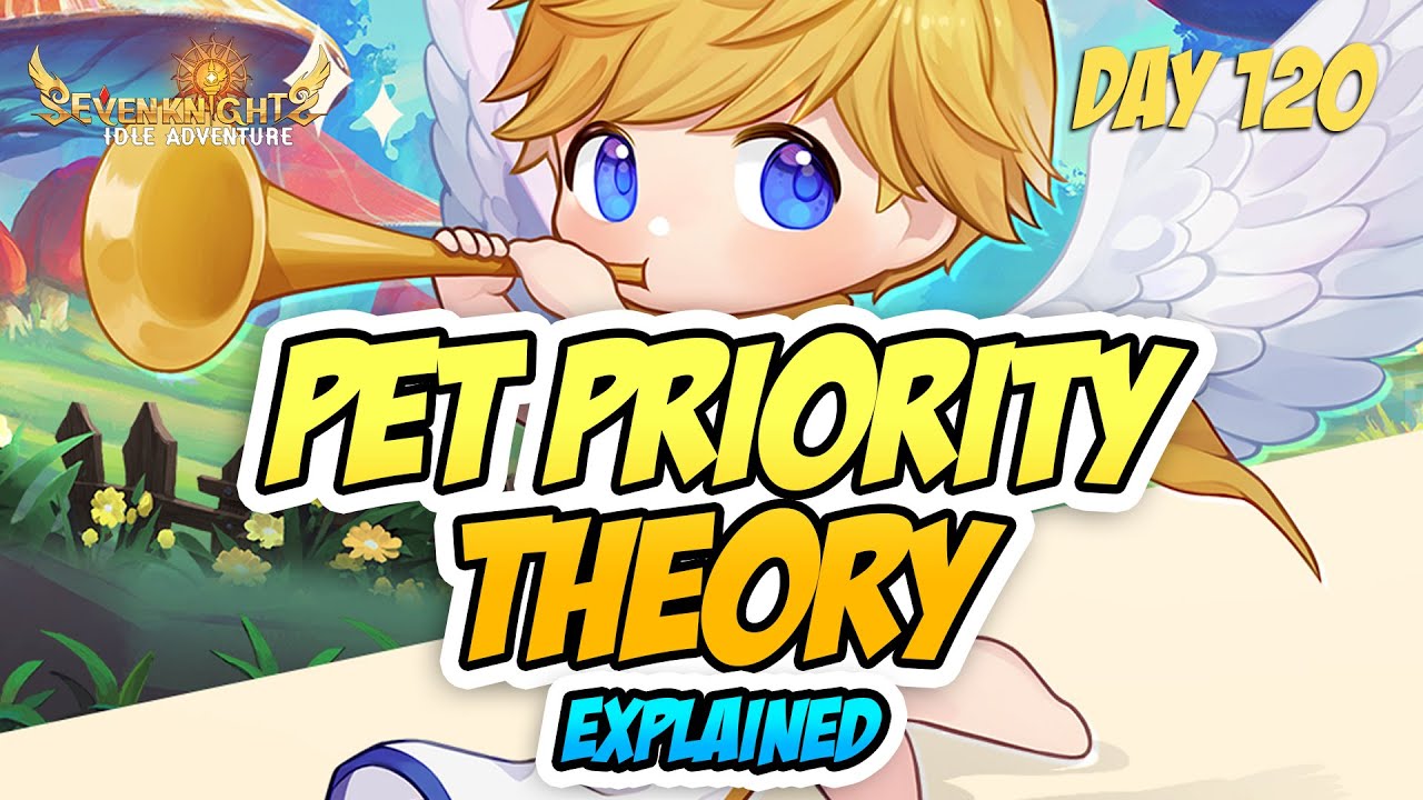 Pet Priority Theory Guide (for Beginners) | Seven Knights Idle ...