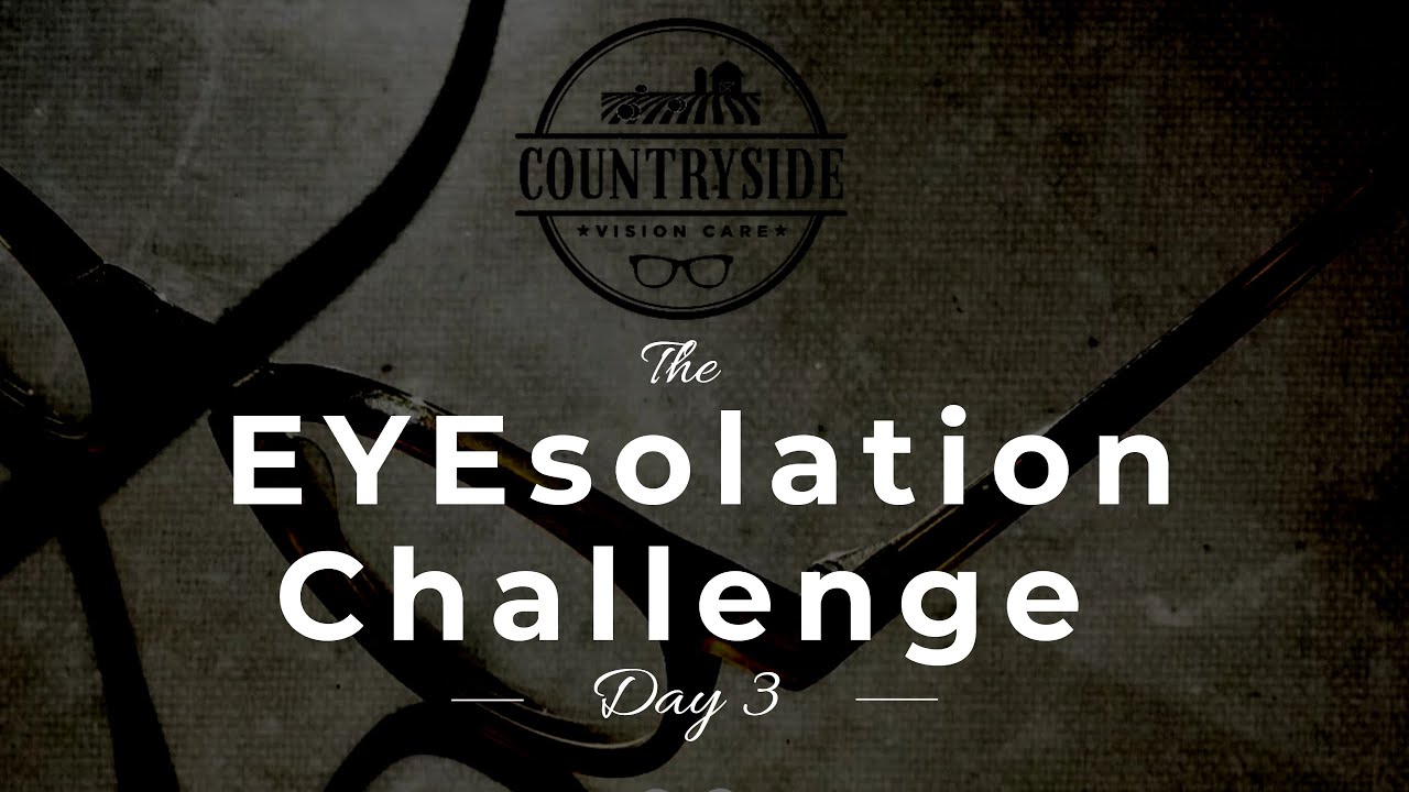 Day 3 - Countryside Vision Care 7 Day EYEsolation Challenge - YouTube