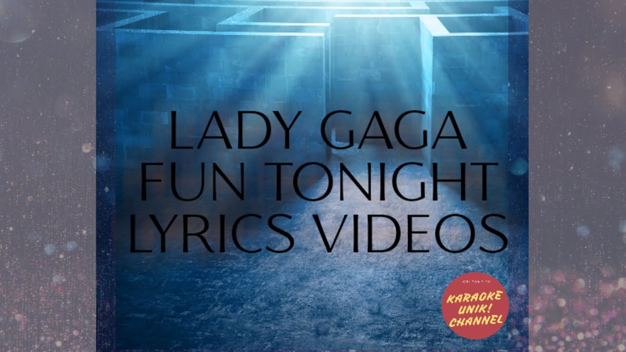 Lady Gaga - Fun Tonight Lyrics - YouTube
